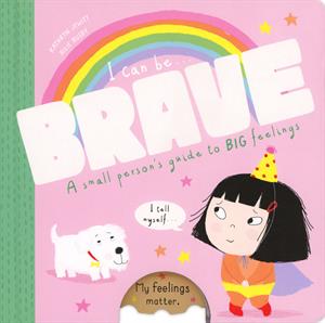 Kane Miller: I Can Be Brave: A Small Person's Guide to BIG Feelings (H