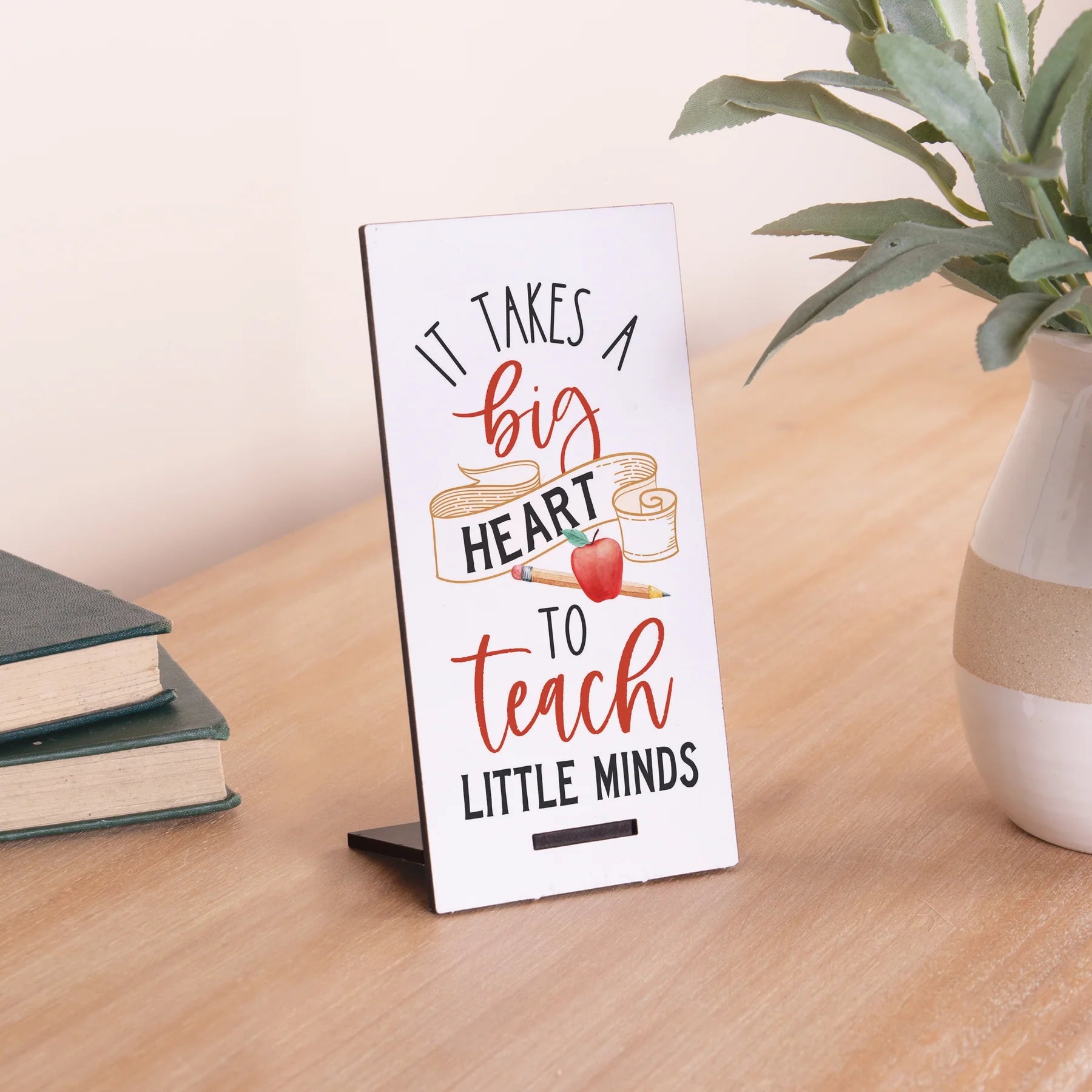P. Graham Dunn It Takes A Big Heart to Teach Little Minds Snap Sign